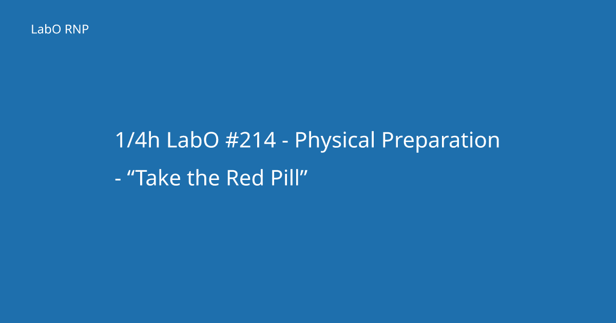 1/4h LabO #214 - Physical Preparation - Take the Red Pill | LabO RNP